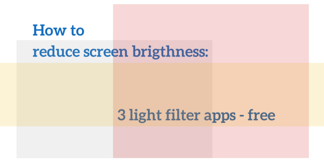 How to reduce screen brightness: 3 free light filter apps – GLARminY